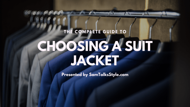 The Complete Guide to Choosing a Suit Jacket – SamTalksStyle